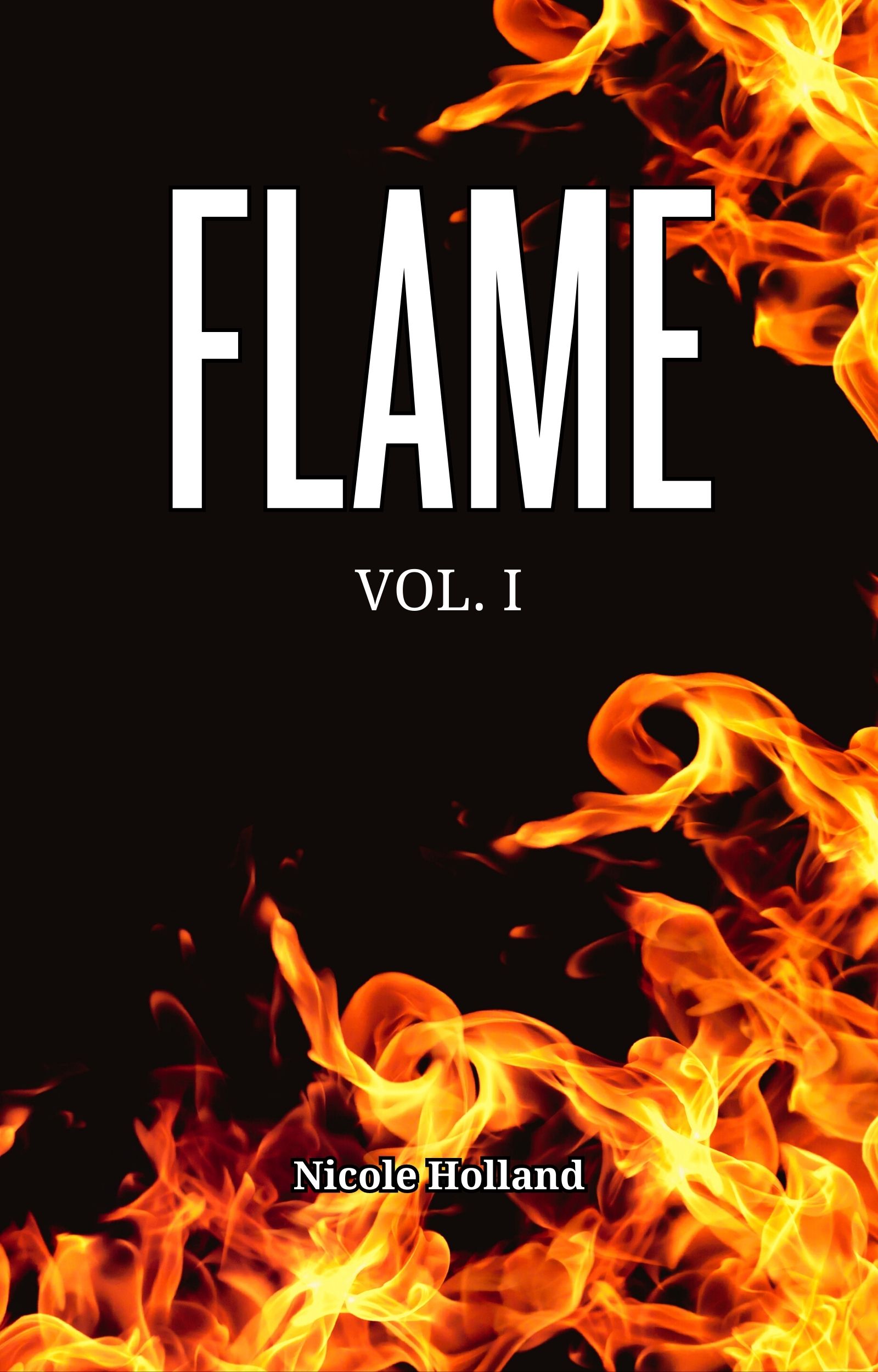 Flame: Vol. 1 by Nicole Holland | Goodreads