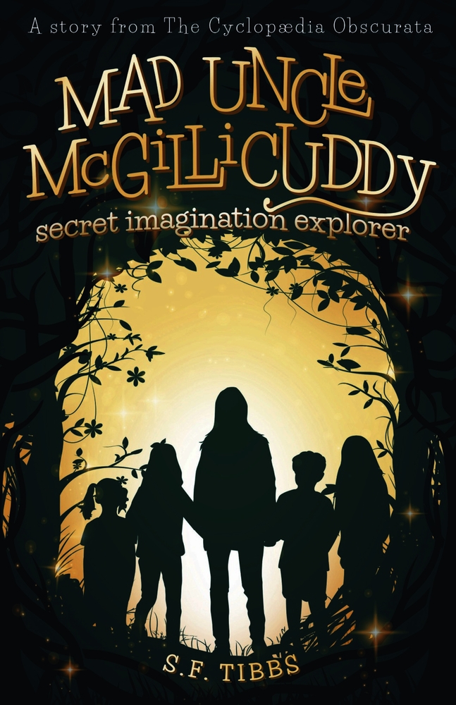 Mad Uncle McGillicuddy, Secret Imagination Explorer by S Tibbs | Goodreads