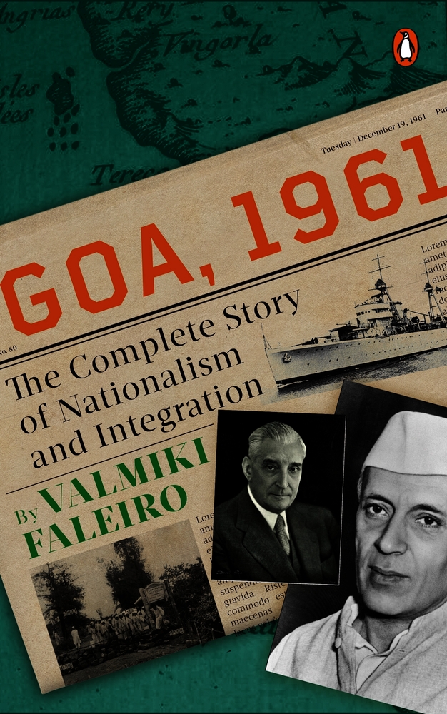 Goa, 1961: The Complete Story of Nationalism and Integration by Valmiki ...