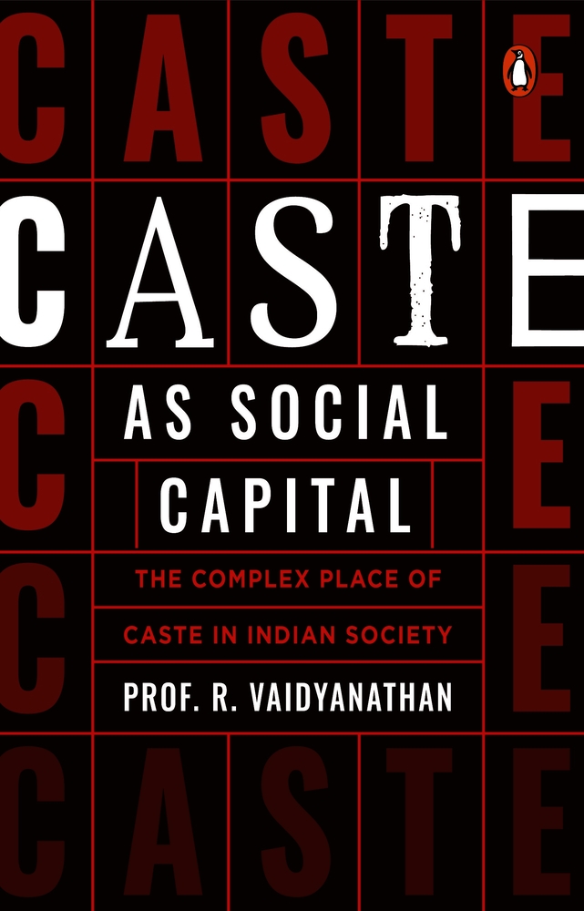 Caste as Social Capital: The Complex Place of Caste in Indian Society ...