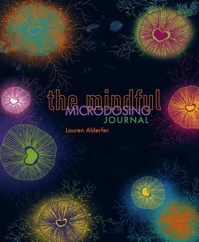 Mindful Microdosing: A Guidebook and Journal by Lauren Alderfer | Goodreads