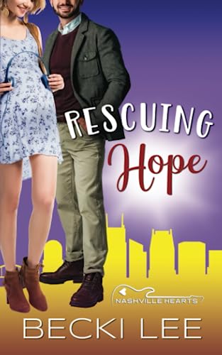 Rescuing Hope (Nashville Hearts) by Becki Lee | Goodreads