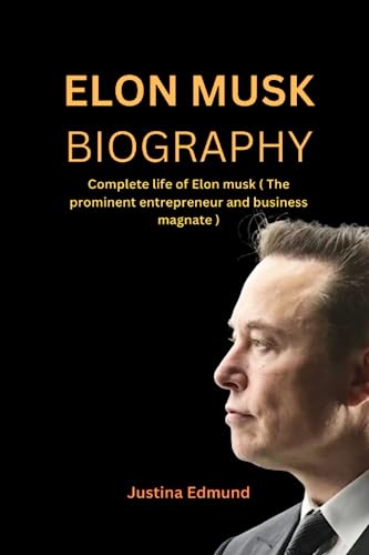 ELON MUSK BIOGRAPHY: Complete life of Elon musk by Justina Edmund ...