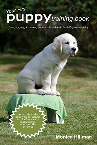 Your first Puppy training book: Form your puppy to everyday obedience ...