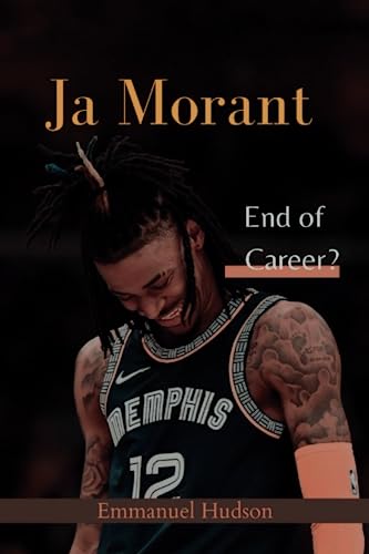 Ja Morant: End of Career? by Emmanuel Hudson | Goodreads