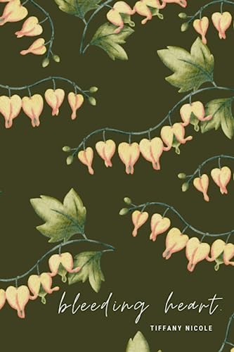 Bleeding Heart: A book of Poetry, Prose, and Inspiration. by Tiffany ...