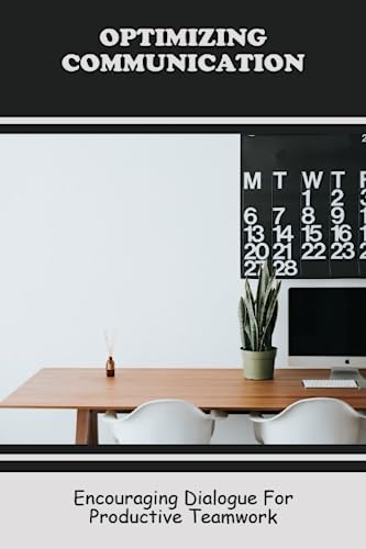 Optimizing Communication: Encouraging Dialogue For Productive Teamwork ...