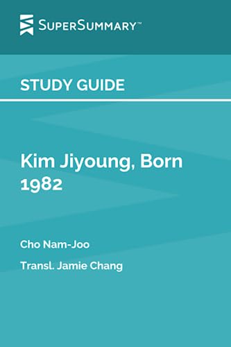 Study Guide: Kim Jiyoung, Born 1982 by Cho Nam-Joo, Transl. Jamie Chang by SuperSummary | Goodreads