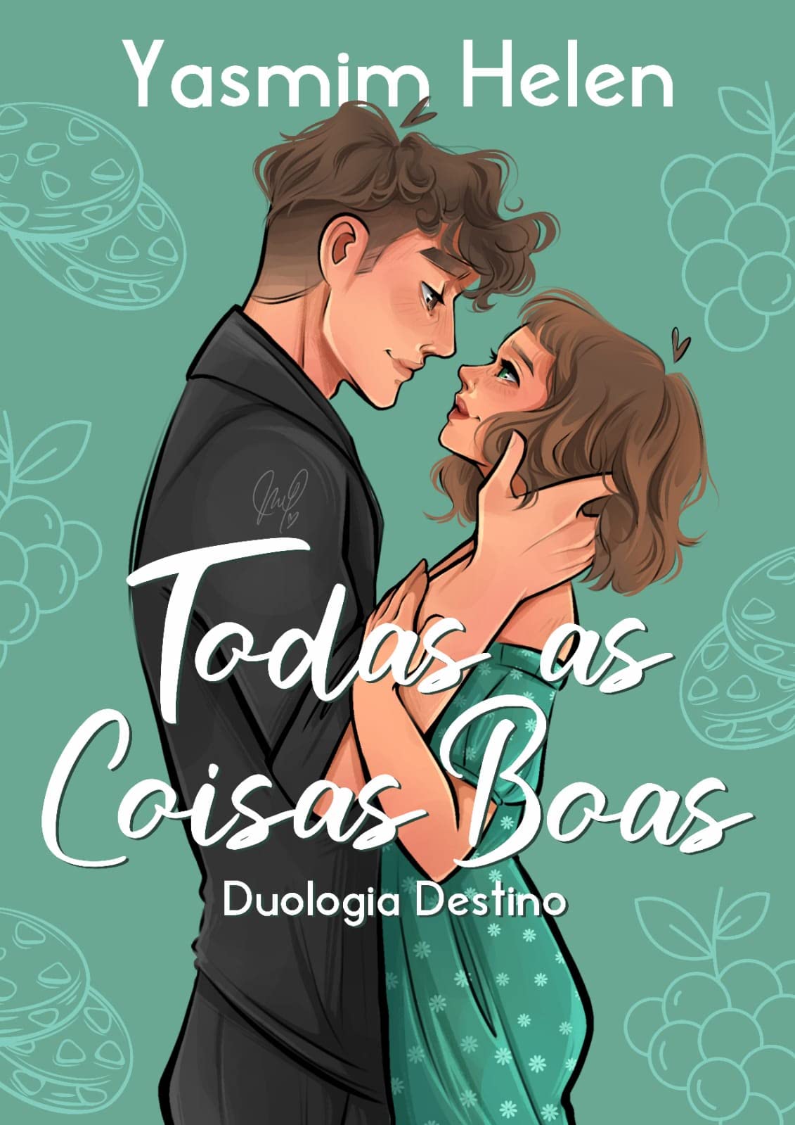 Todas as Coisas Boas: (Duologia Destino - Livro 1) by Yasmim Helen | Goodreads