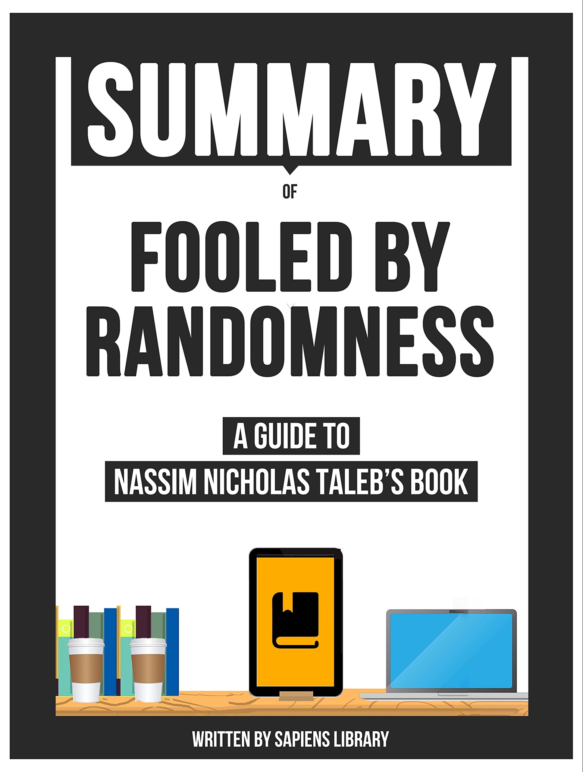 Summary Of: Fooled By Randomness by Sapiens Library | Goodreads