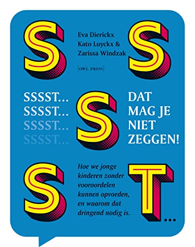 Sssst! Dat mag je niet zeggen: Hoe we jonge kinderen zonder ...