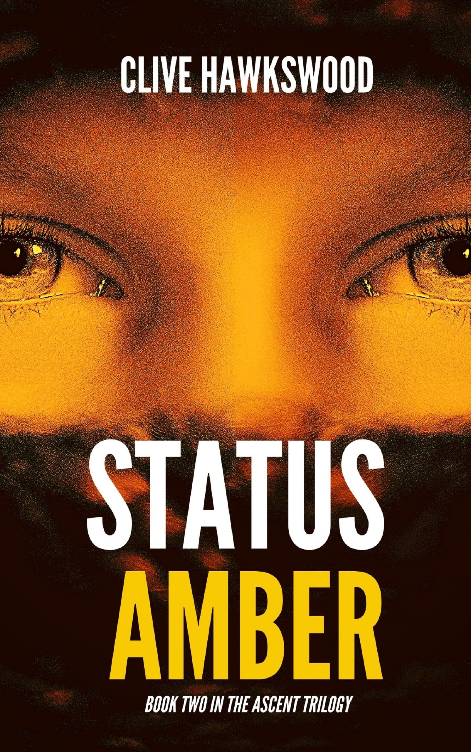 Status Amber: Book Two in the Ascent Trilogy by Clive Hawkswood | Goodreads