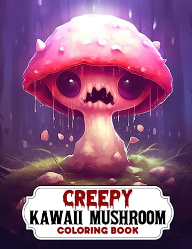 Creepy Kawaii Mushroom Coloring Book: Delight in 30 Bizarre Coloring ...
