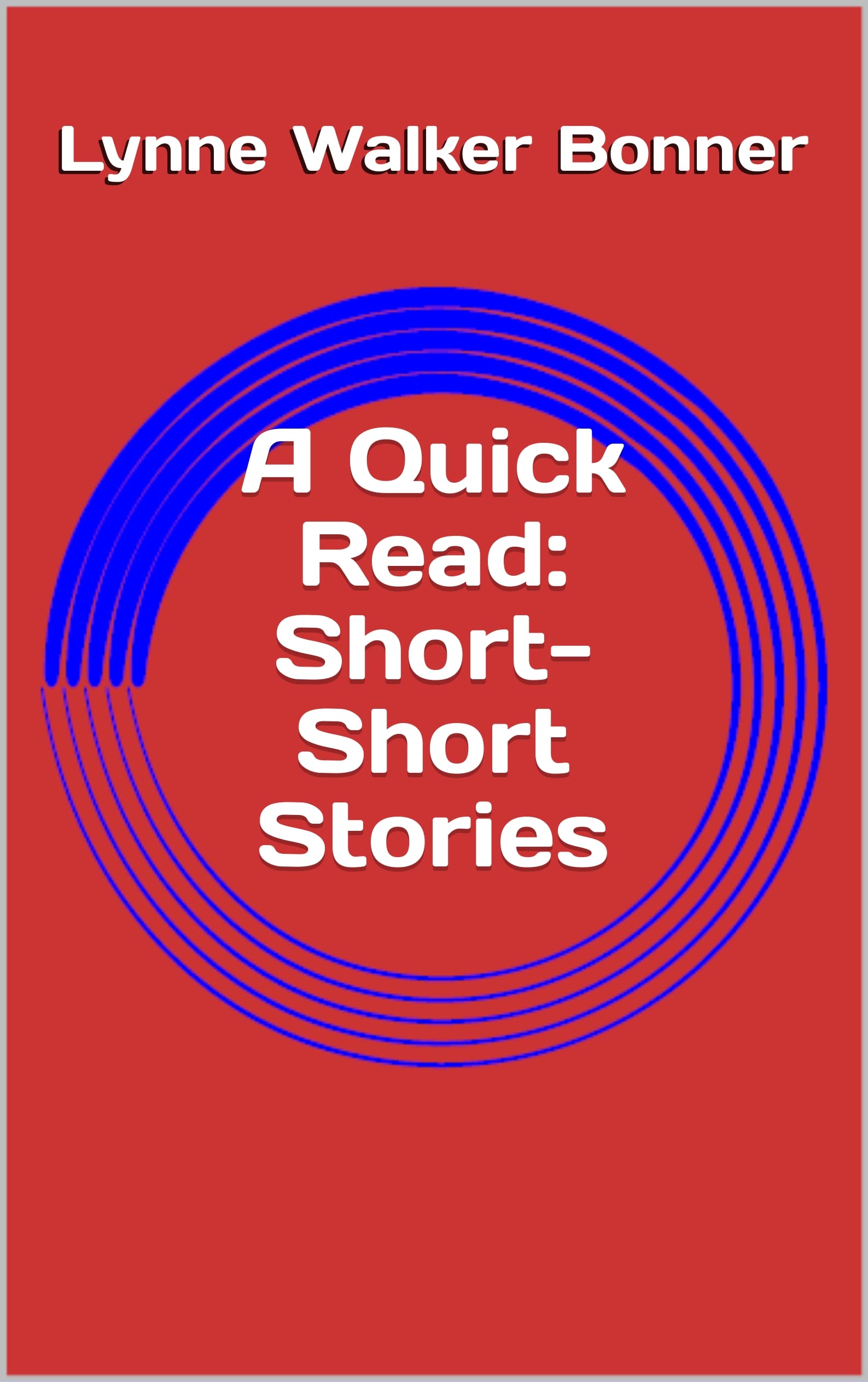 A Quick Read: Short-Short Stories by Lynne Walker Bonner | Goodreads