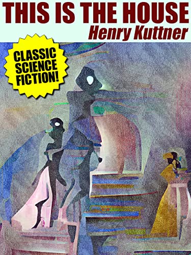 This Is the House by Henry Kuttner | Goodreads