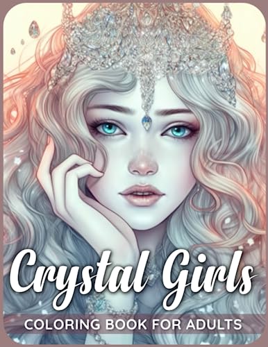 Crystal Girls Coloring Book: Unleash your imagination as you bring ...