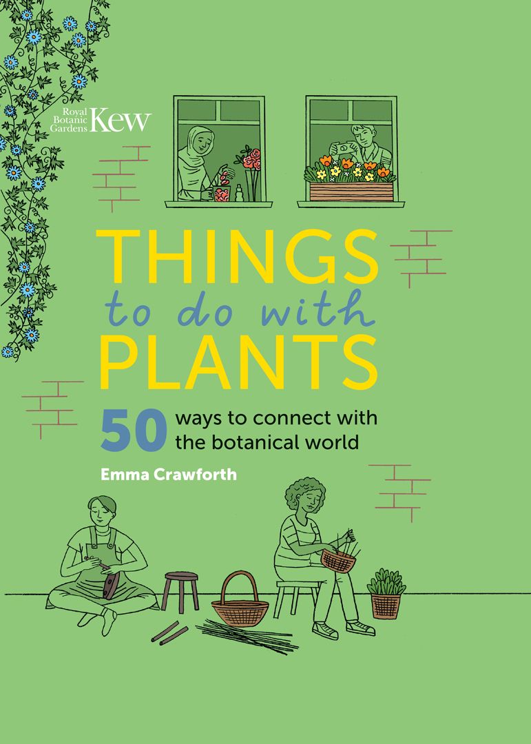 Things to Do with Plants: 50 Ways to Connect with the Botanical World ...