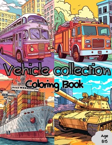 Vehicles Coloring Book for Kids: An Epic Coloring Expedition with ...