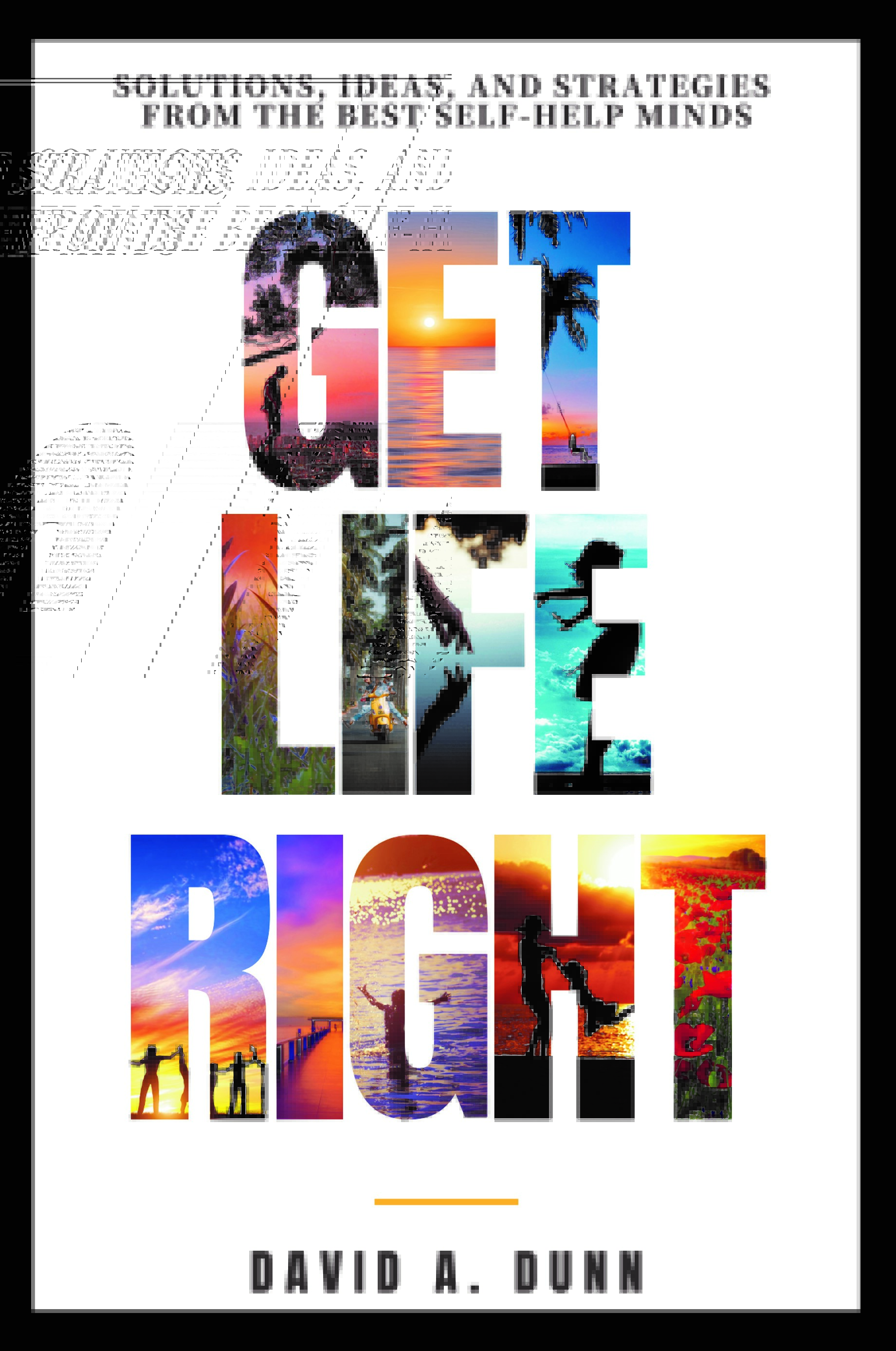 Get Life Right: Solutions, Ideas, and Strategies from the Best Self ...