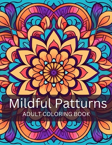Mindful Patterns Coloring Book For Adult: Mandala Style Patterns Discover Tranquility and Inner ...