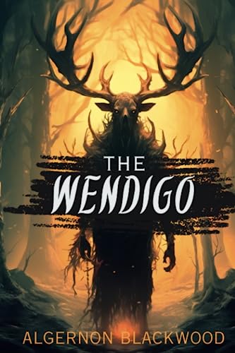 The Wendigo : Illustrated by Algernon Blackwood | Goodreads