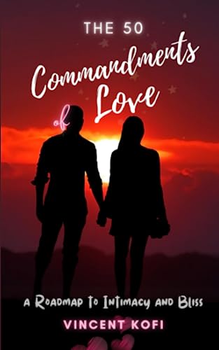 The 50 Commandments of Love: A Roadmap to Intimacy and Bliss by Vincent ...