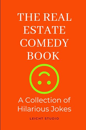 The Real Estate Comedy Book: A Collection of Hilarious Jokes by Leicht ...