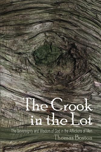 The Crook in the Lot: The Sovereignty and Wisdom of God in the ...