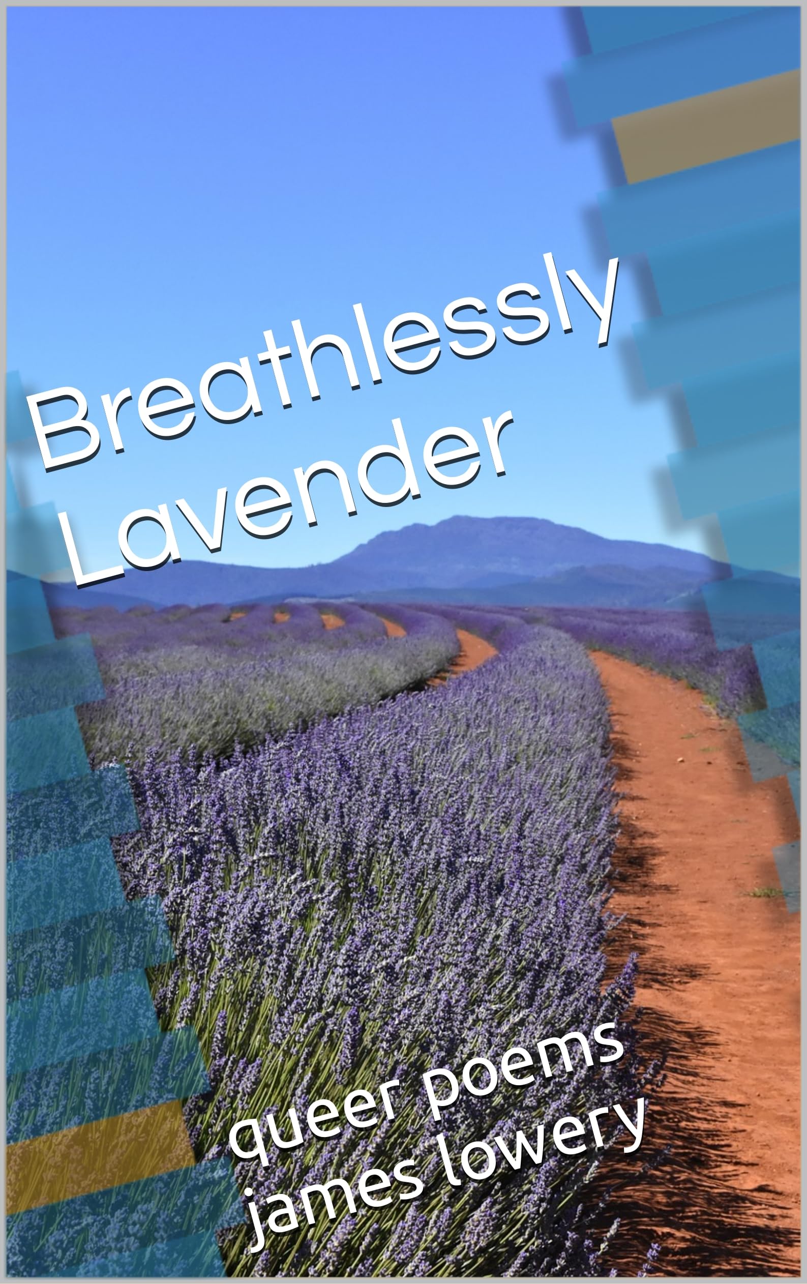 Breathlessly Lavender: queer poems by James Lowery | Goodreads