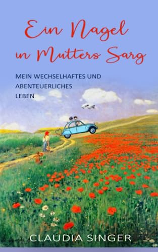 Ein Nagel in Mutters Sarg: Claudia Singer by Claudia Singer | Goodreads