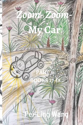 Zoom-Zoom-My Car: Part 6: Books 17-18 by Pei-Ling Wang | Goodreads