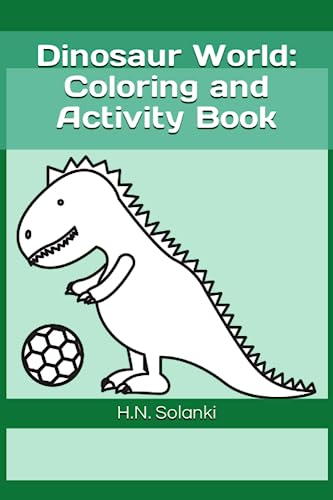 Dinosaur World: Coloring and Activity Book by Mr H.N. Solanki | Goodreads