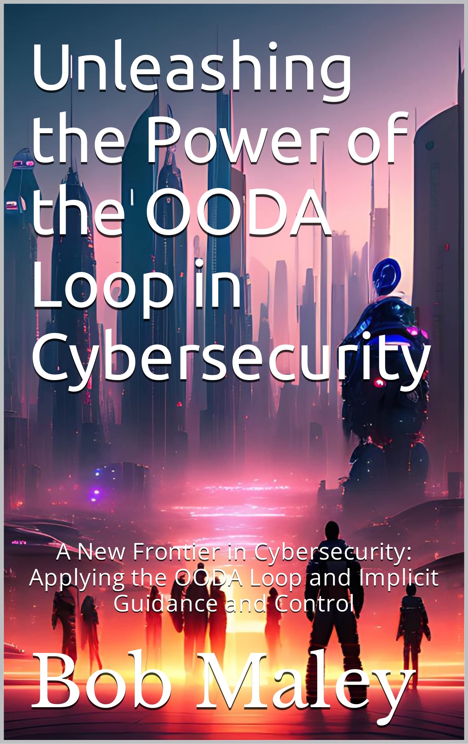 Unleashing the Power of the OODA Loop in Cybersecurity: A New Frontier in Cybersecurity ...