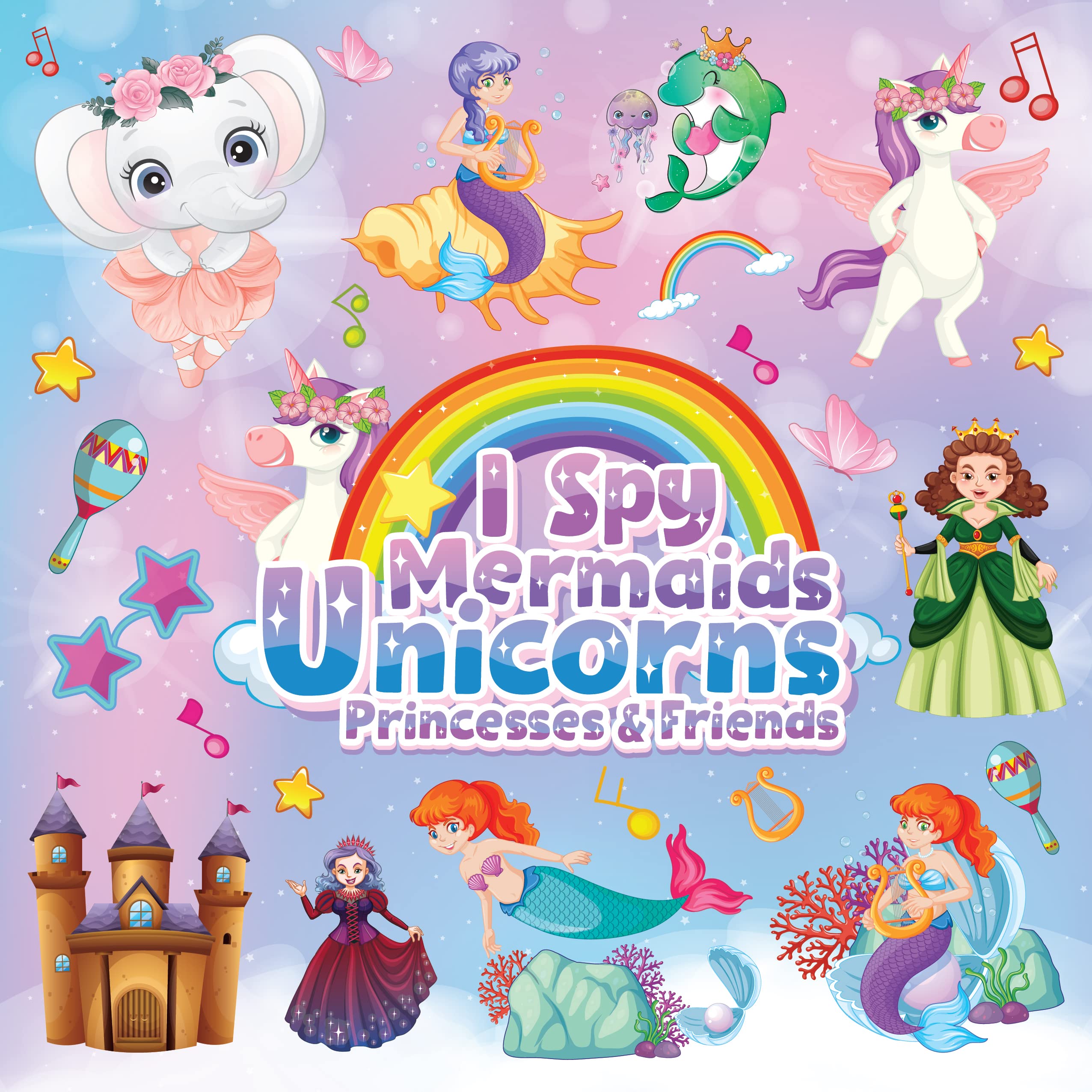 I Spy Mermaids, Unicorns, Princesses & Friends: A Fun Picture Puzzle ...