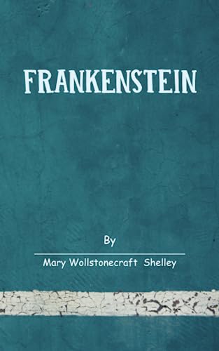 Frankenstein By Mary Shelley by Mary Wollstonecraft Shelley | Goodreads