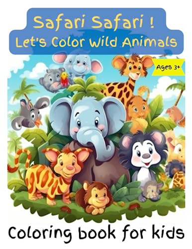 Safari Safari ! Let's Color Wild Animals - Coloring book for kids ...