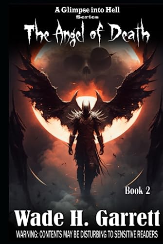 The Angel of Death (A Glimpse into Hell) by Wade H. Garrett | Goodreads