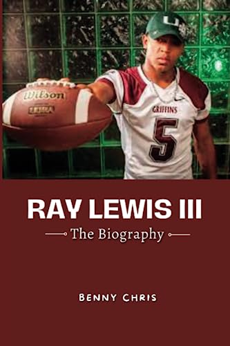 RAY LEWIS III: The Biography: A great story about the extraordinary ...