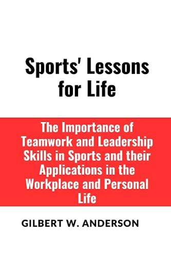 The Importance of Teamwork and Leadership Skills in Sports and their ...