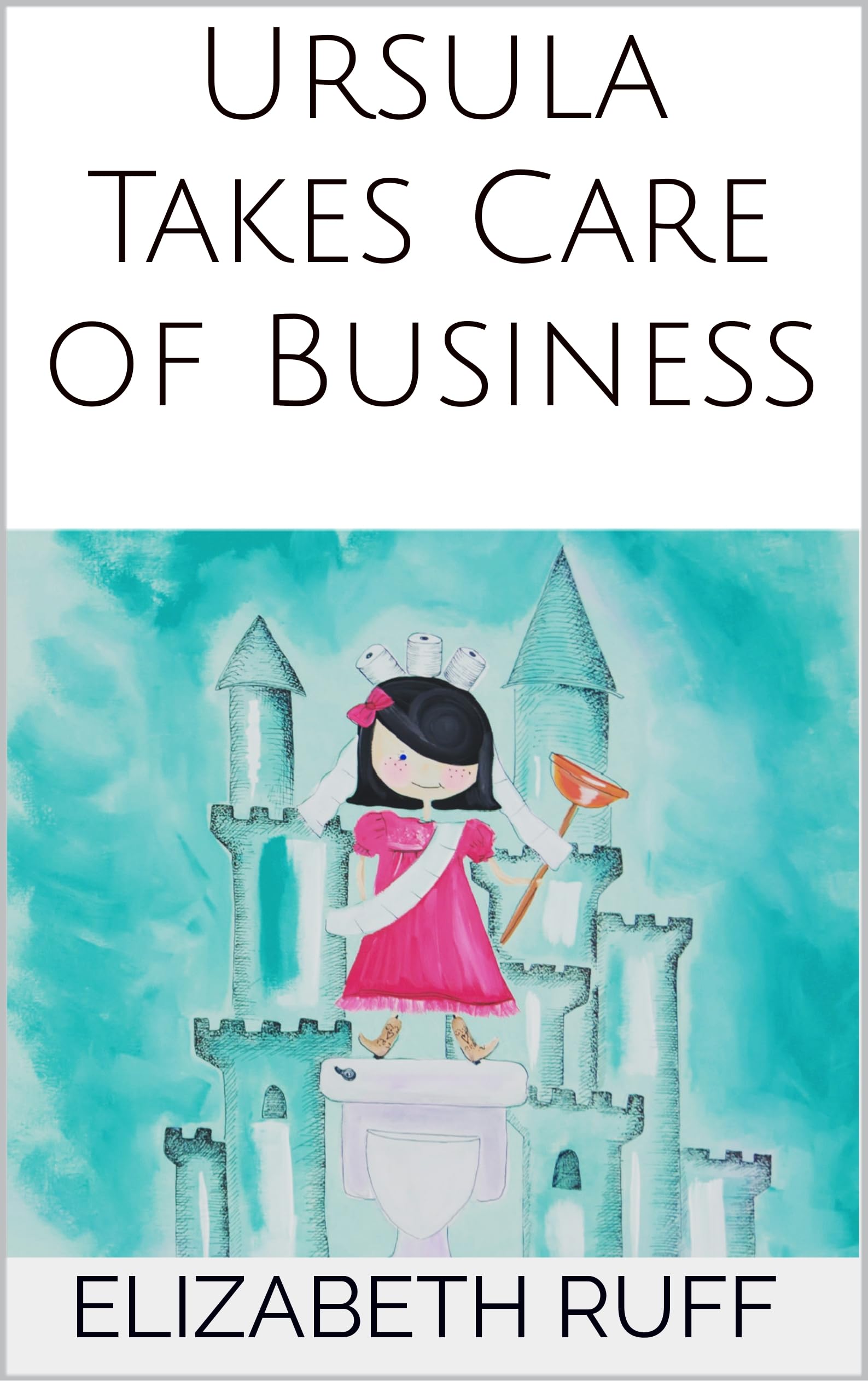 Ursula Takes Care of Business by Elizabeth Ruff | Goodreads