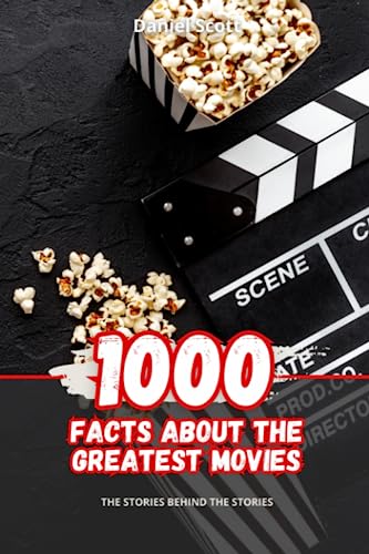 1000 Facts about the Greatest Movies: The Stories behind the Stories by ...