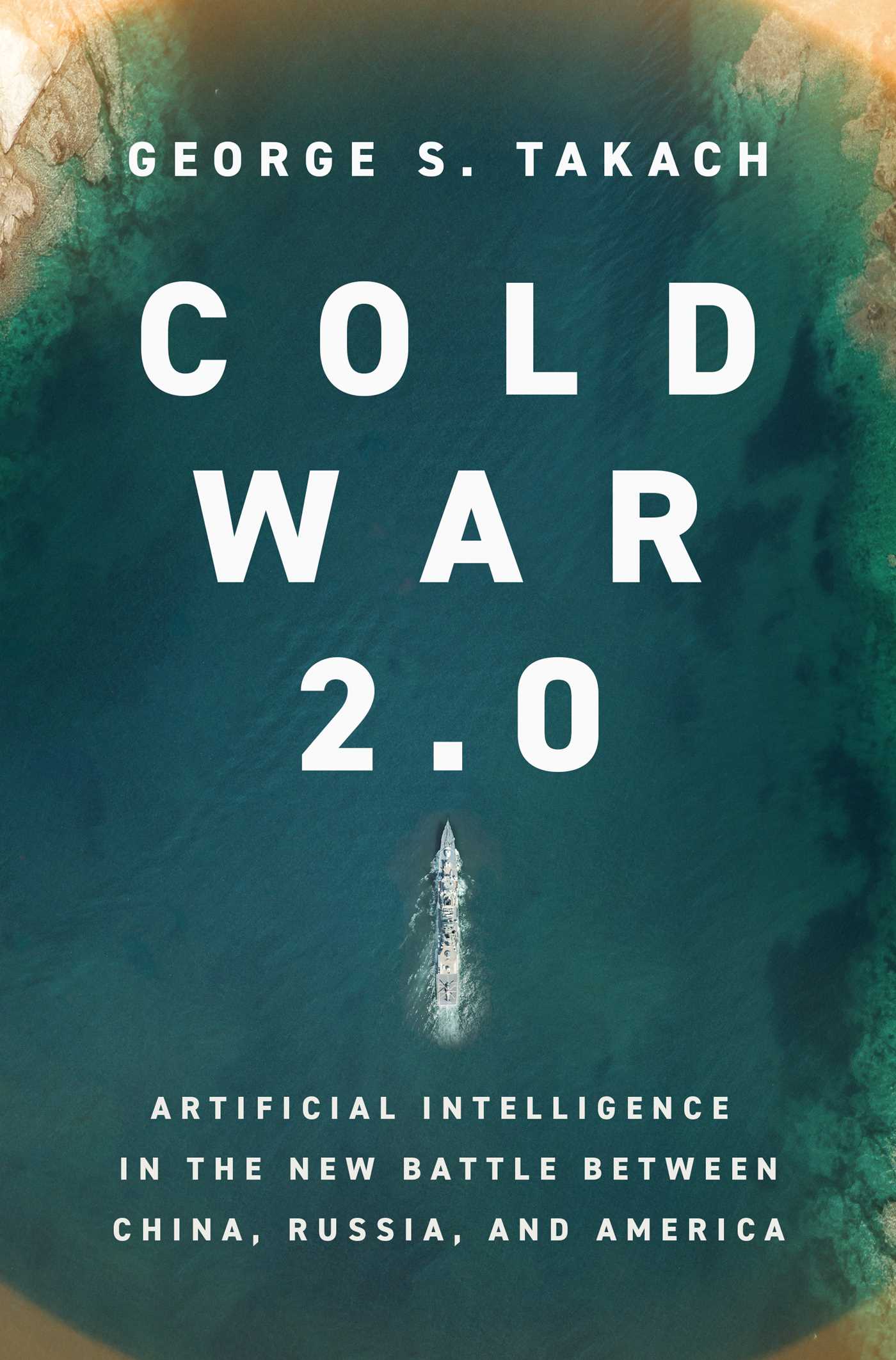 Cold War 2.0: Artificial Intelligence in the New Battle between China ...