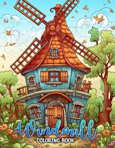 Windmill Coloring Book: Celebrate the Charm of Windmills with 30 Pages ...