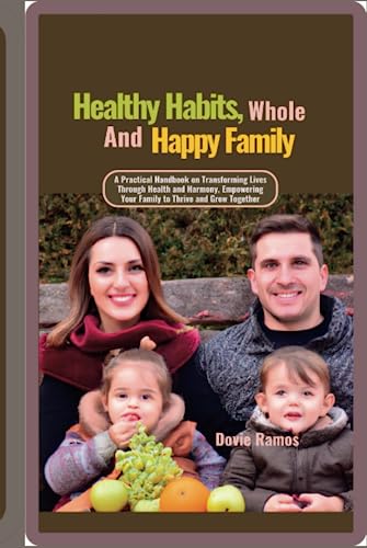 Habits, Whole And Happy Family: A Practical Handbook on Transforming ...