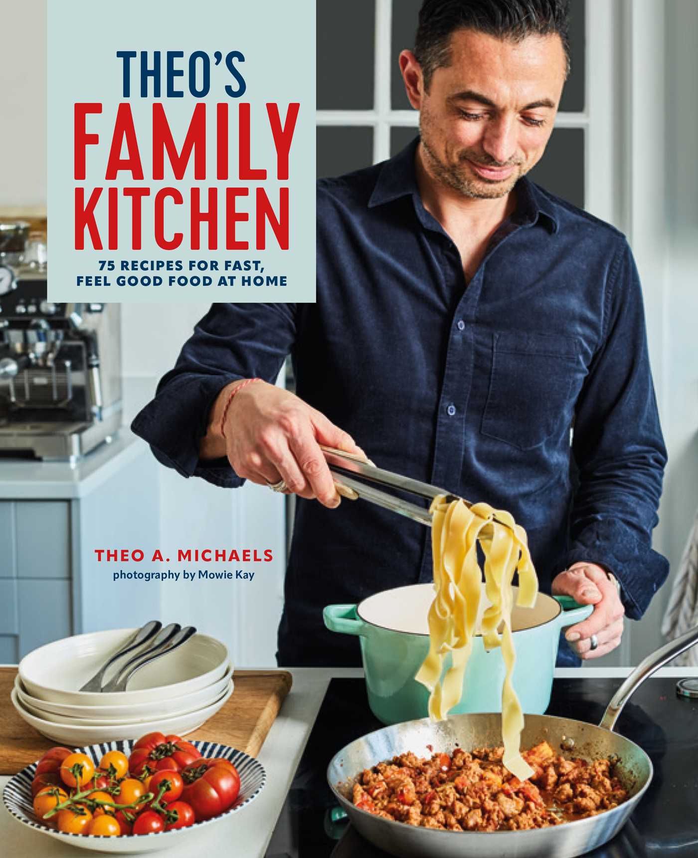 Theo's Family Kitchen: 75 recipes for fast, feel good food at home by ...