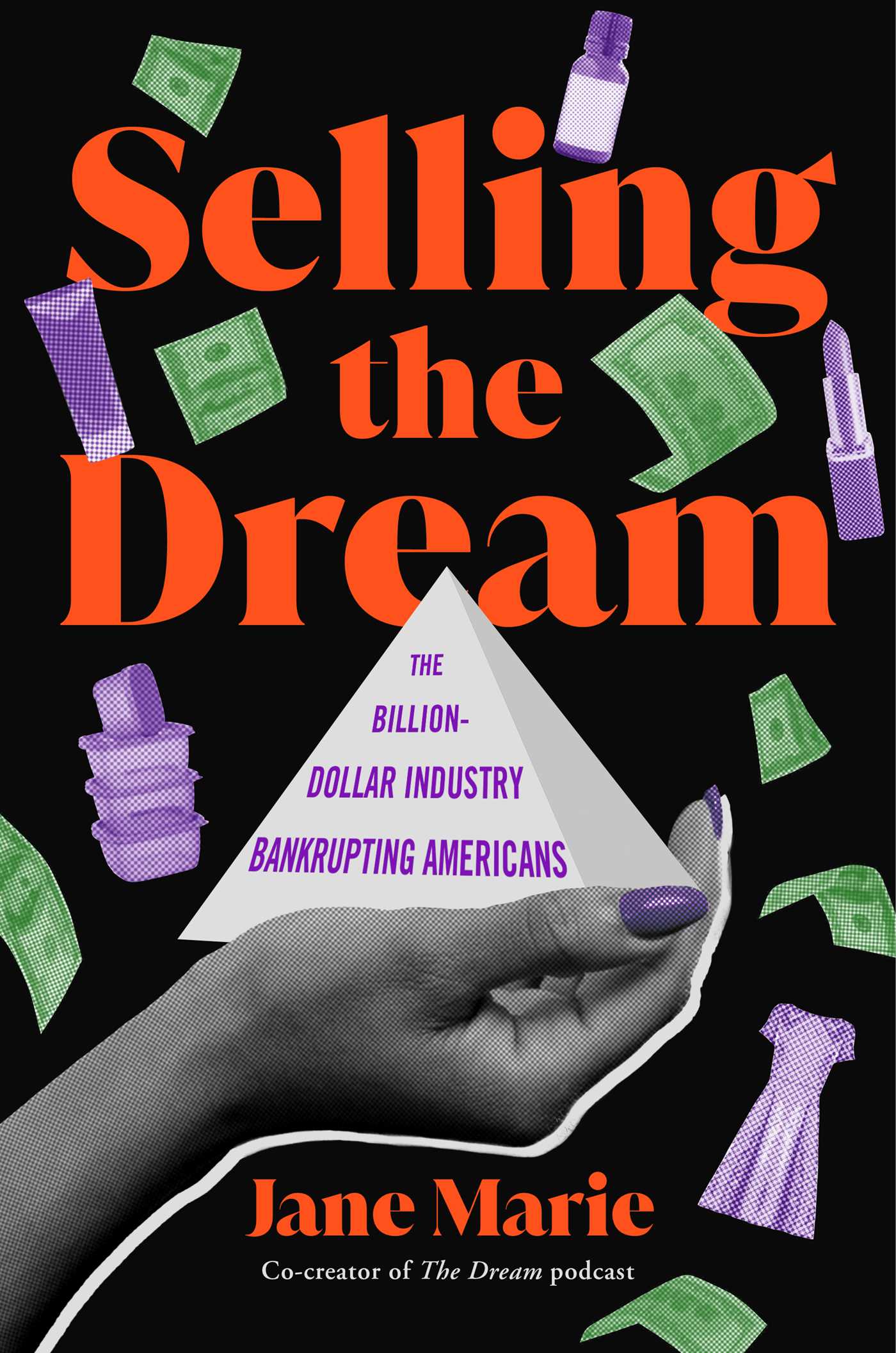 Selling the Dream: The Billion-Dollar Industry Bankrupting Americans by Jane Marie | Goodreads