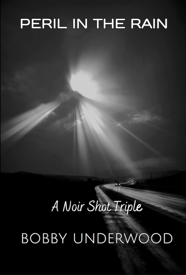 Peril in the Rain: A Noir Shot Triple by Bobby Underwood | Goodreads