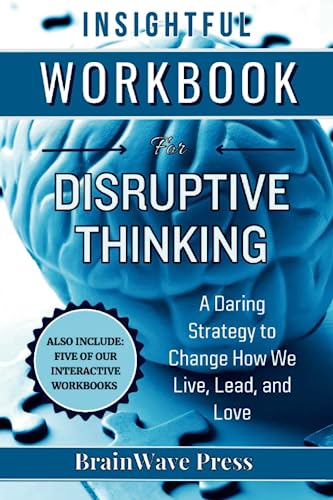 Insightful Workbook For Disruptive Thinking: A Daring Strategy to ...