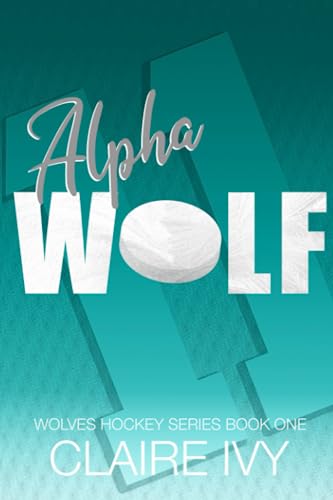 Alpha Wolf (Special Edition): The Wolves Hockey Series Book One by ...