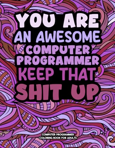 Computer Programmer Coloring Book: Floral Stress Relieving Coloring For ...